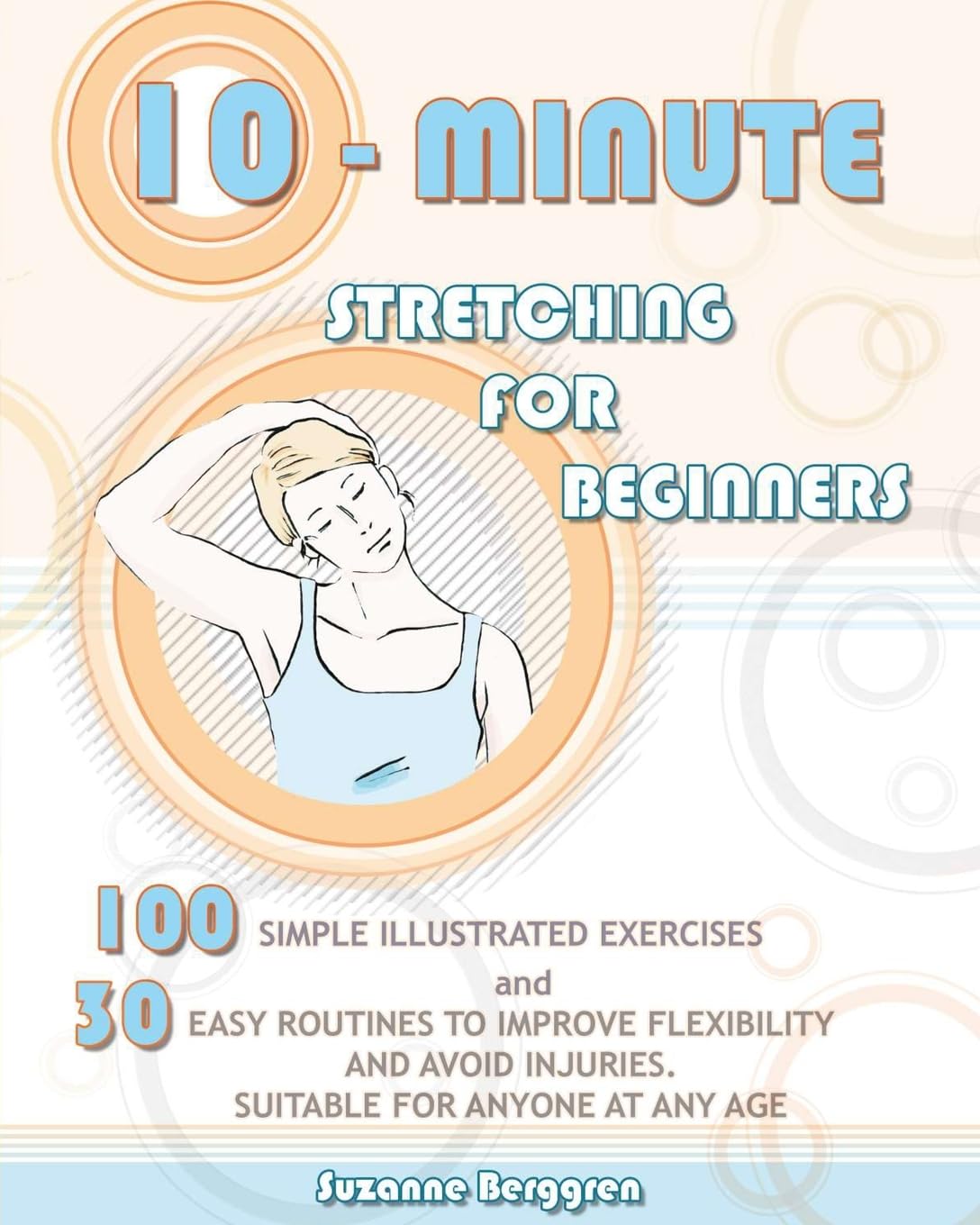 10-minute stretching for beginners: 100 simple illustrated exercices ...