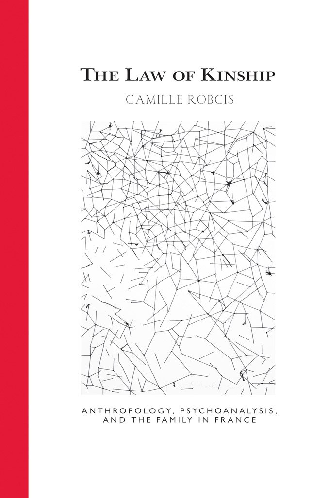 The Law of Kinship: Anthropology, Psychoanalysis, and the Family in ...