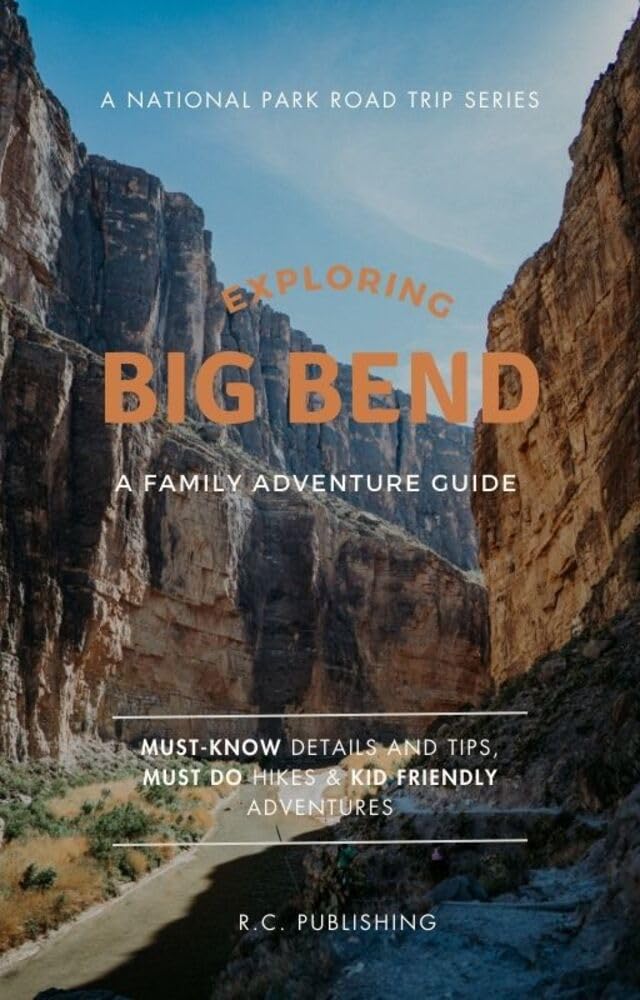 Buy Exploring Big Bend: A Family Adventure Guide : Must Know Details and Tips, Must Do Hikes ...