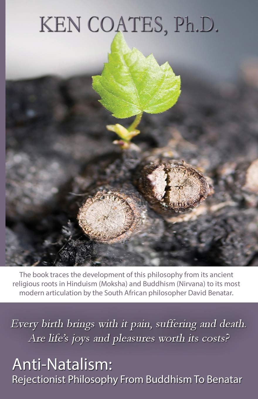 Anti-Natalism: Rejectionist Philosophy from Buddhism to Benatar: Coates ...