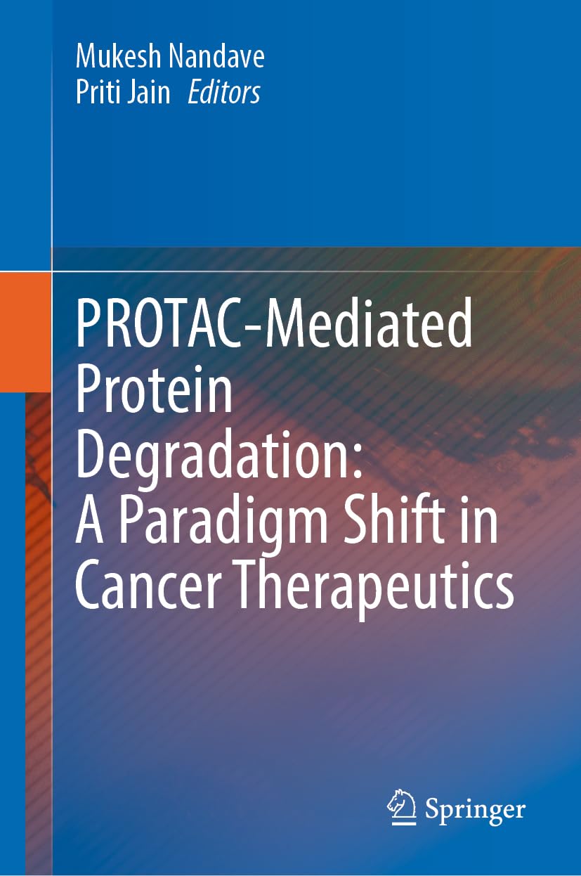 PROTAC-Mediated Protein Degradation: A Paradigm Shift in Cancer Therapeutics: 9789819750764 ...