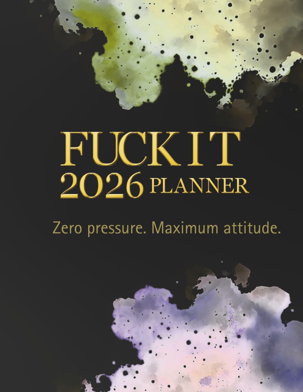 F&ck It Planner 2026 – Funny Daily, Weekly & Monthly Goal Planner ...