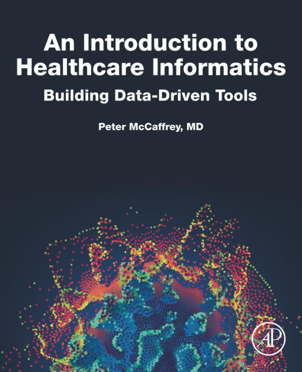 An Introduction to Healthcare Informatics: Building Data-Driven Tools ...