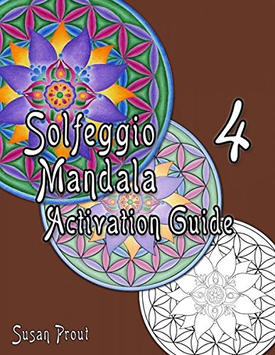 SOLFEGGIO MANDALA ACTIVATION GUIDE COLORING BOOK 4: The Natural ...