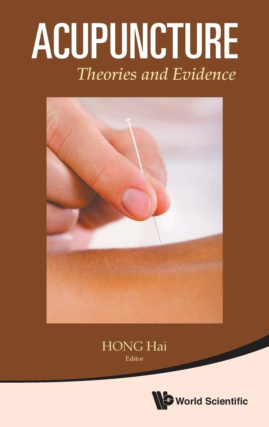 ACUPUNCTURE: THEORIES AND EVIDENCE: 9789814452014: Medicine & Health ...