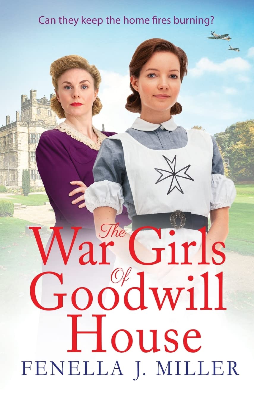 The War Girls of Goodwill House: The start of a brand new historical saga series by Fenella J ...