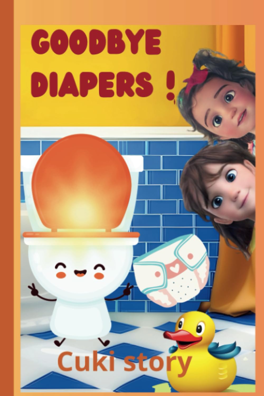 Goodbye diapers !: The Adventure of Coral and Crystal as they face the ...