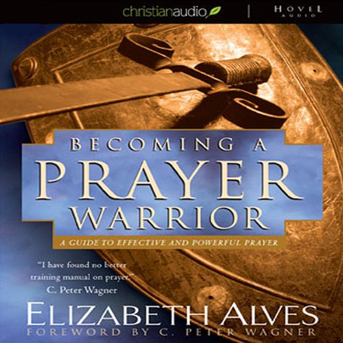Amazon.co.jp: Becoming a Prayer Warrior: A Guide to Effective and ...