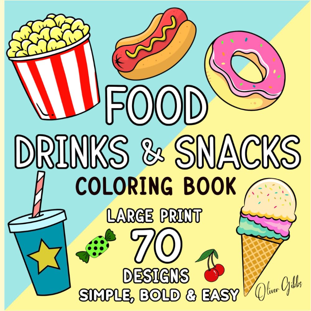 Food Drinks and Snacks Coloring Book: Simple, Bold & Easy Designs for ...