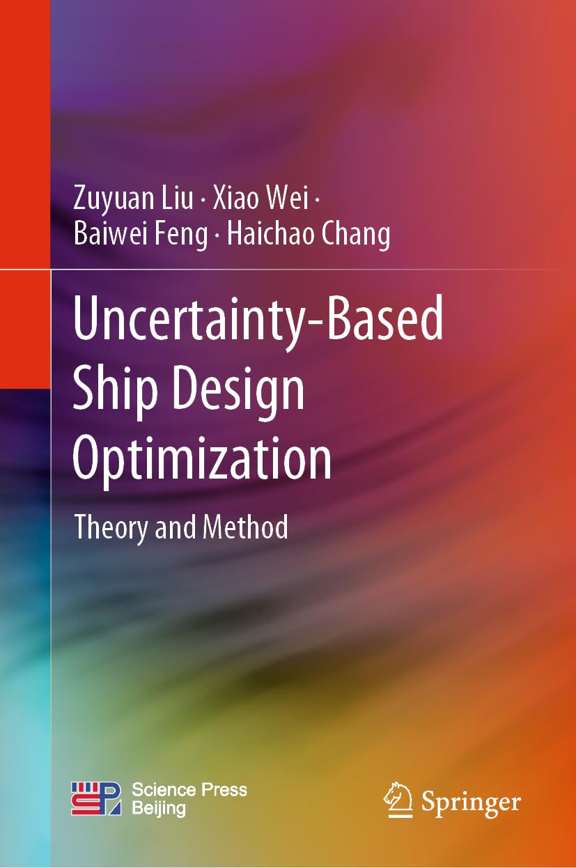 Uncertainty-Based Ship Design Optimization: Theory and Method: Liu, Zuyuan, Wei, Xiao, Feng ...
