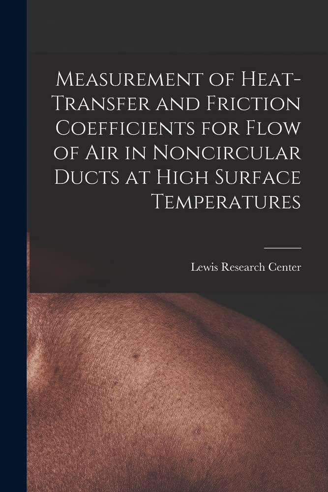 Buy Measurement of Heat-transfer and Friction Coefficients for Flow of ...