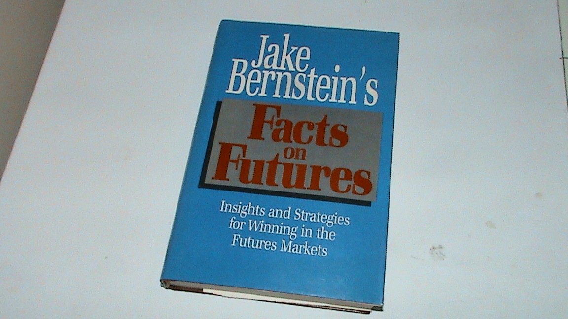 Jake Bernstein's Facts on Futures: Insights and Strategies for Winning ...