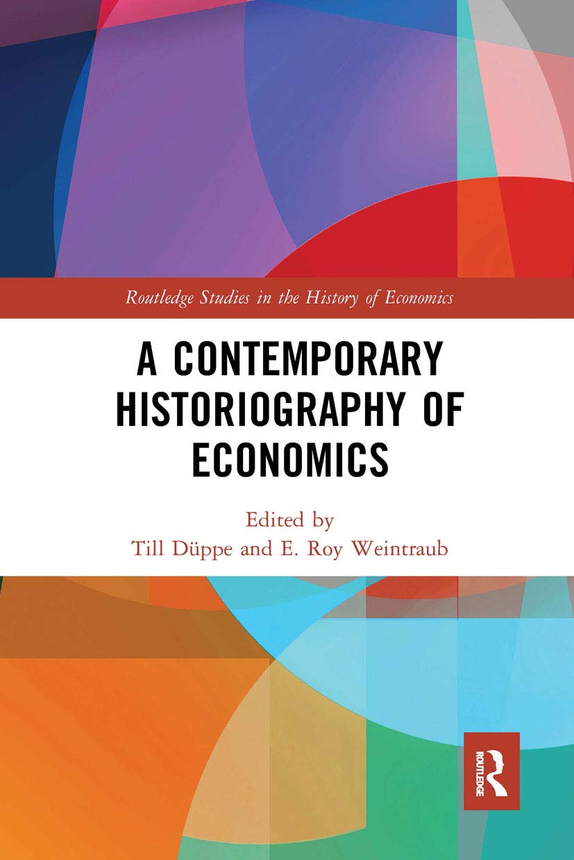 A Contemporary Historiography of Economics (Routledge Studies in the ...