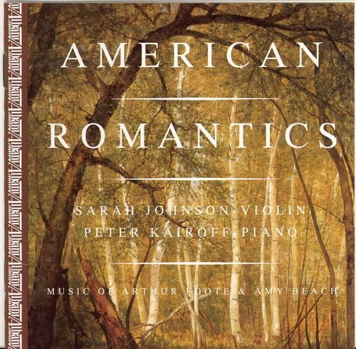 American Romantics - Johnson,Sarah, Kairoff,Peter, Foote,Arthur, Beach ...