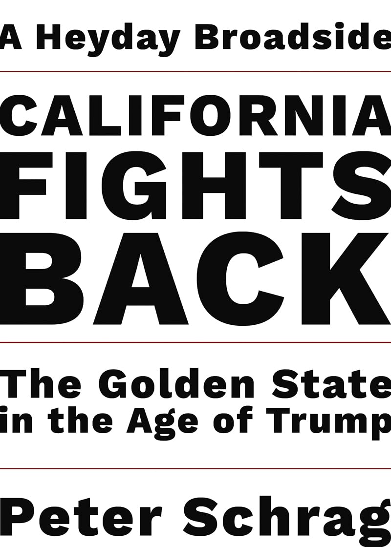 California Fights Back: The Golden State in the Age of Trump: Schrag ...