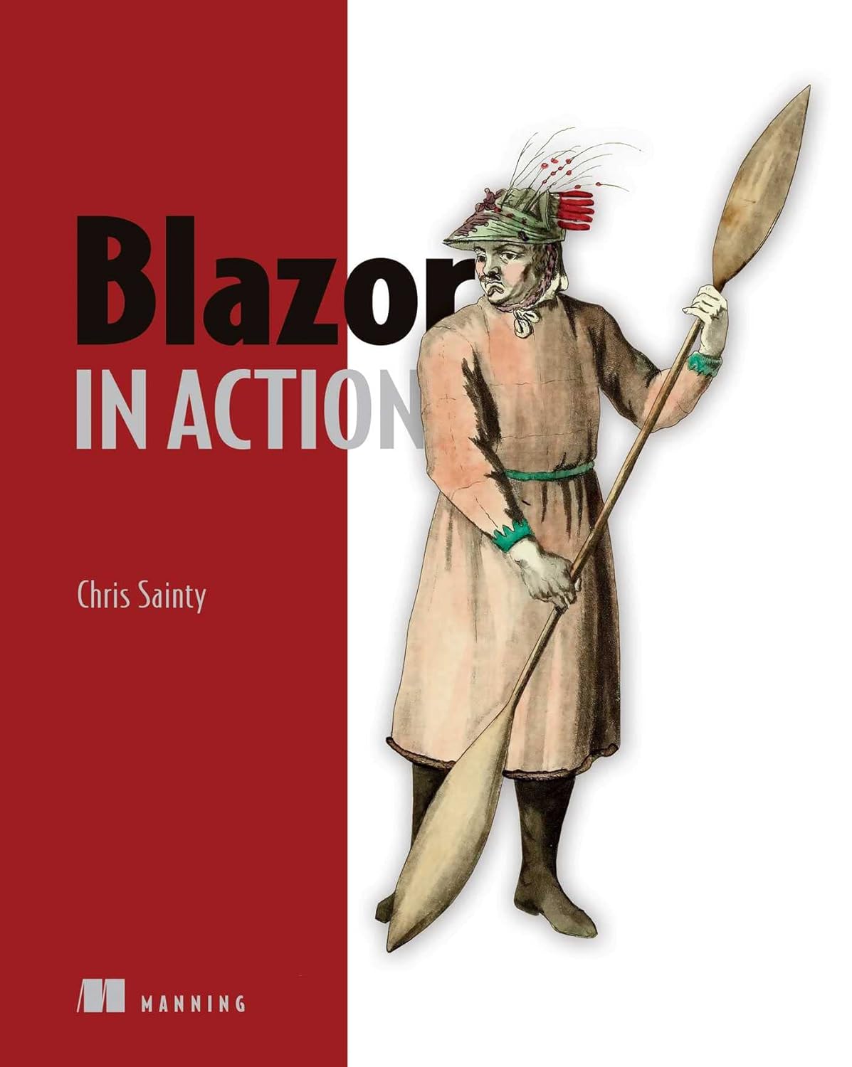 Blazor in Action: Sainty, Chris: 9781617298646: Amazon.com: Books