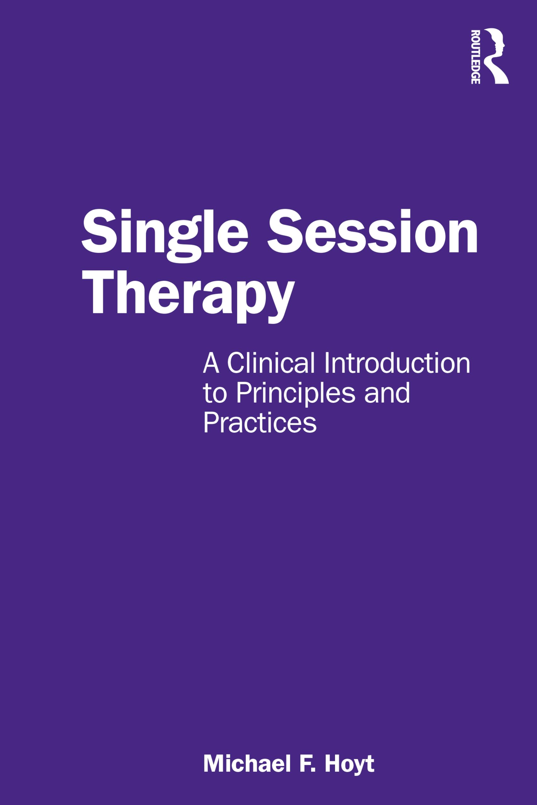 Buy Single Session Therapy: A Clinical Introduction to Principles and ...