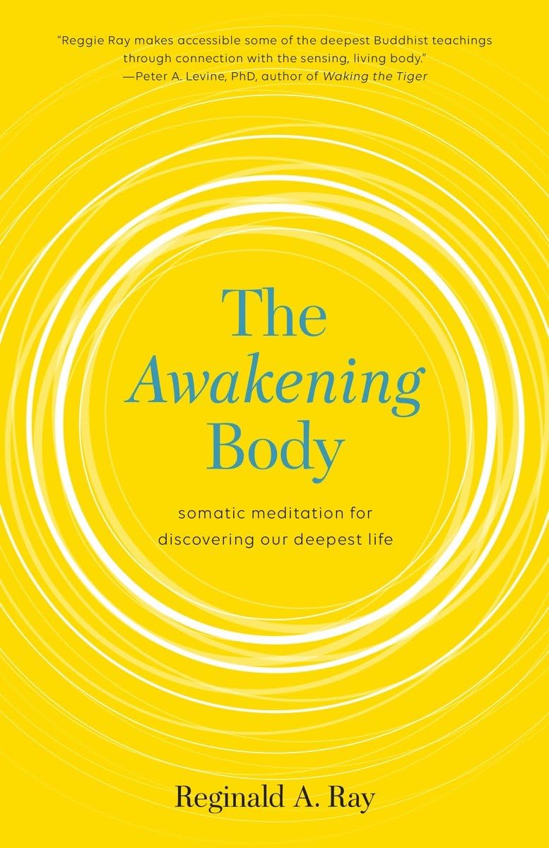 Amazon.com: The Awakening Body: Somatic Meditation for Discovering Our ...