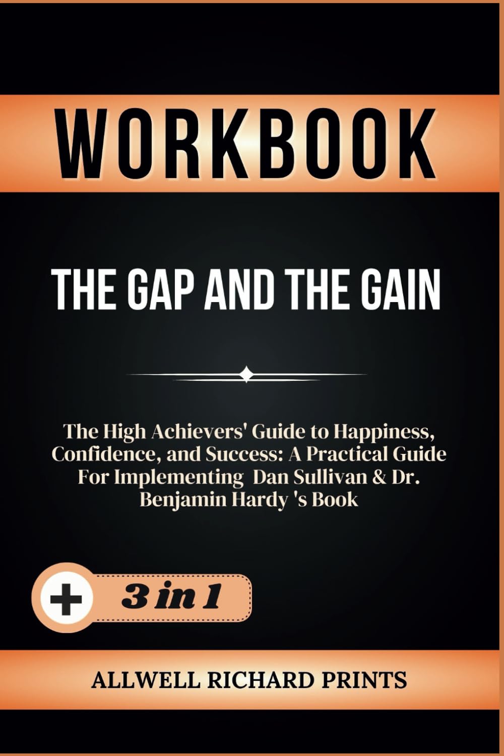 Workbook For The Gap And The Gain: The High Achievers' Guide to ...