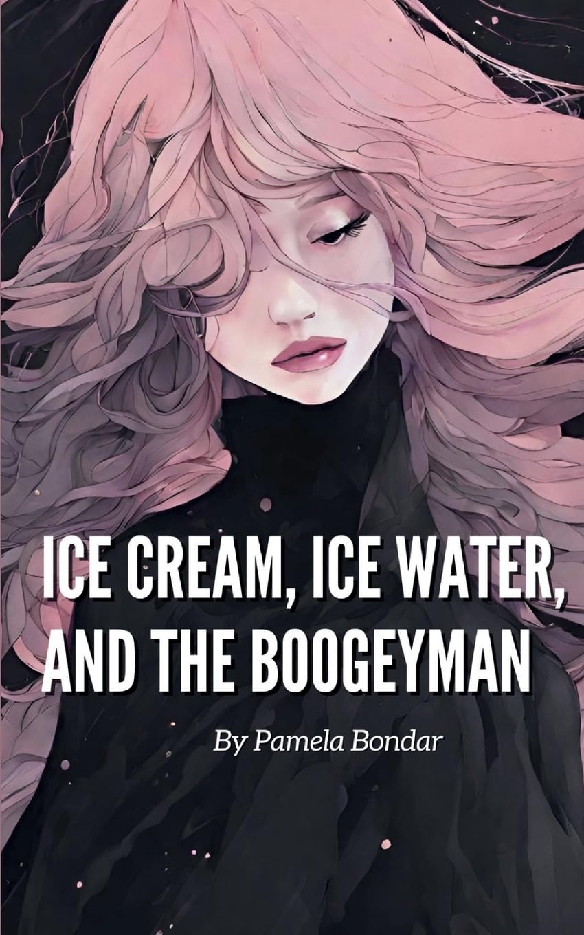 Amazon.co.jp: Ice Cream, Ice Water, and the Boogeyman : Bondar, Pamela: 洋書