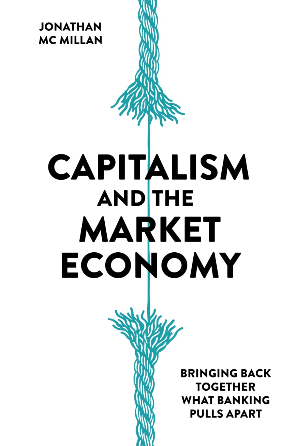 Capitalism and the Market Economy: Bringing Back Together What Banking ...