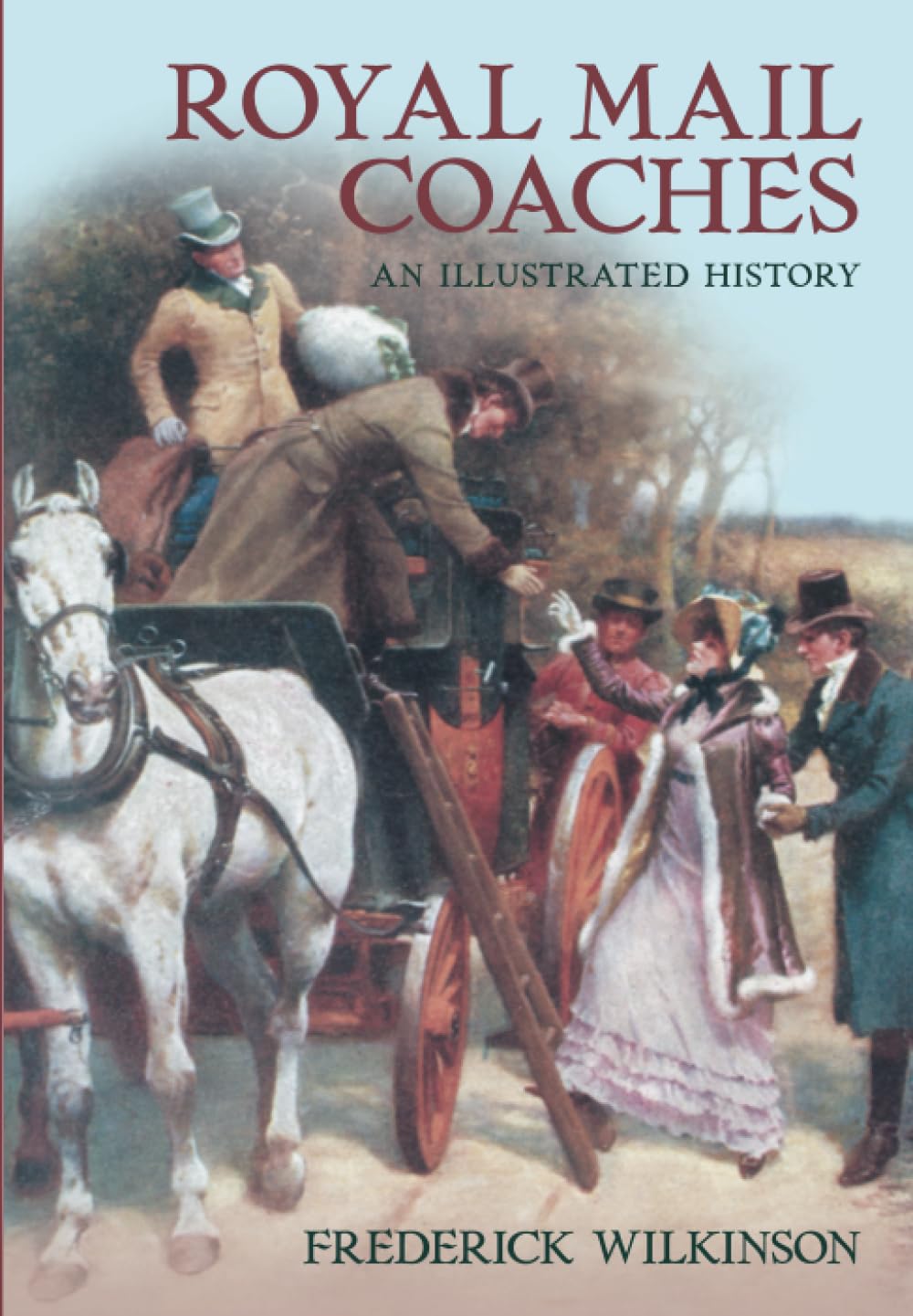Royal Mail Coaches: An Illustrated History: Amazon.co.uk: Wilkinson ...