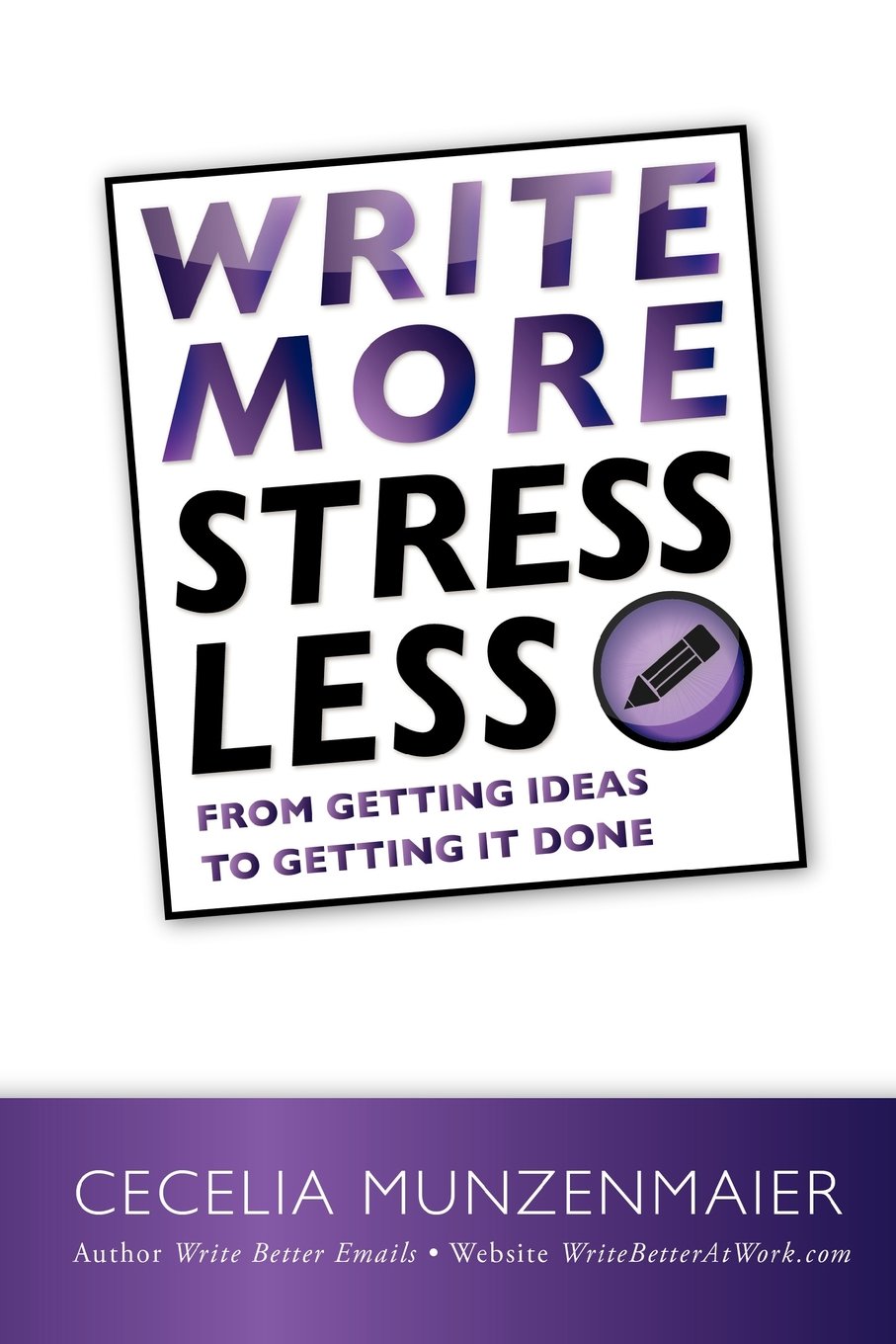 Write More, Stress Less: Munzenmaier, Cecelia: 9781478343486: Amazon ...