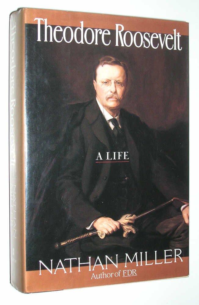 Amazon.com: Theodore Roosevelt: A Life: 9780688067847: Miller, Nathan ...