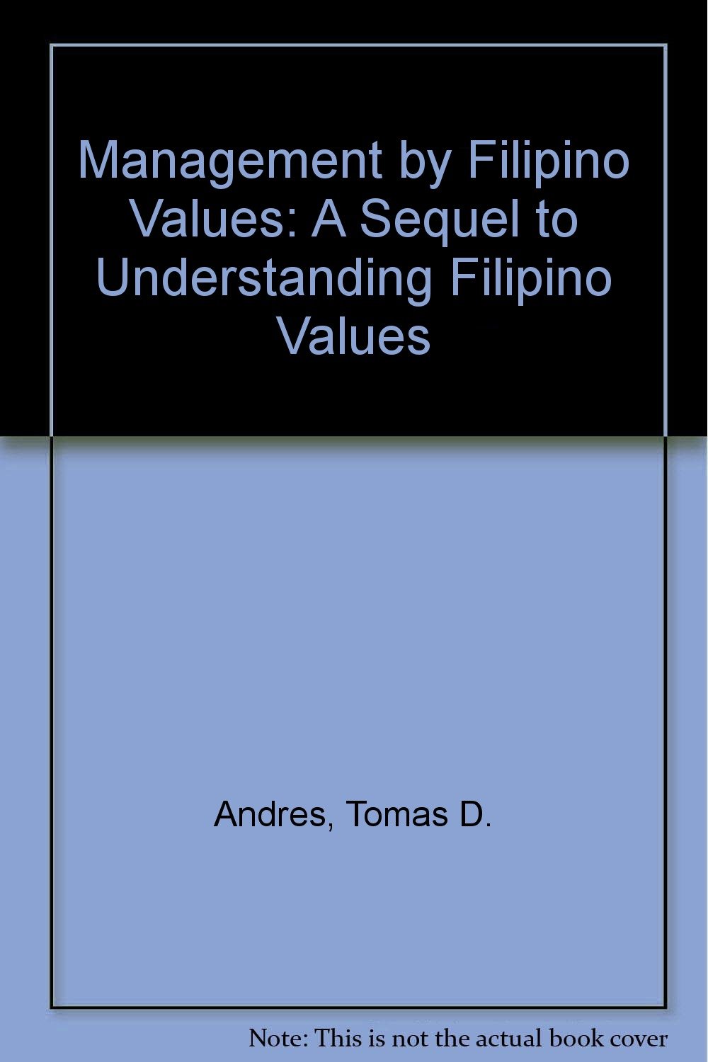 Management by Filipino Values: A Sequel to Understanding Filipino ...