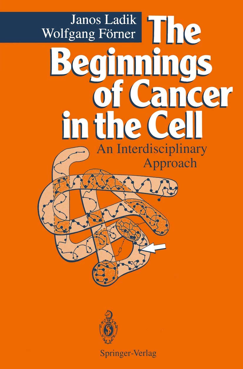 The Beginnings of Cancer in the Cell: An Interdisciplinary Approach ...