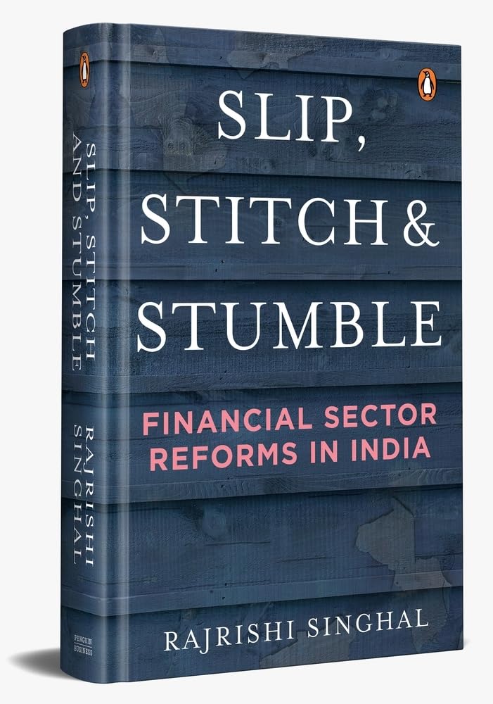 Buy Slip, Stitch and Stumble: Financial Sectors Reforms in India Book ...