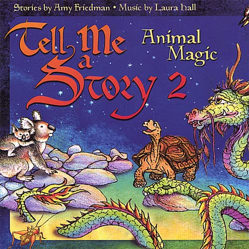 Tell Me A Story 2: Animal Magic: Amy Friedman, Jillian Gilliland, Laura ...