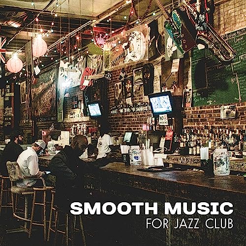 Amazon.com: Smooth Music for Jazz Club – Relaxation Music, Night Time ...