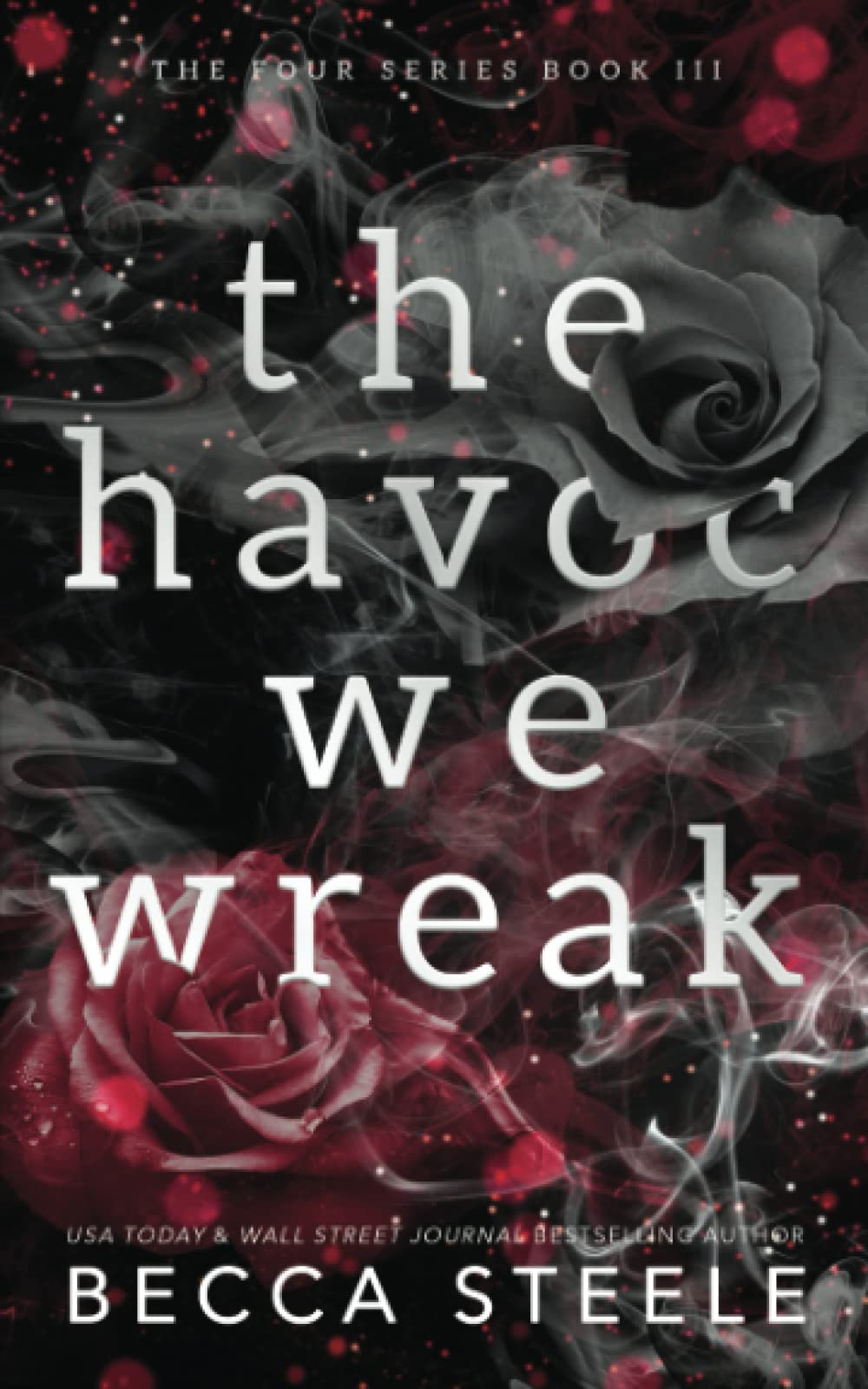 The Havoc We Wreak - Anniversary Edition (Four): Steele, Becca ...