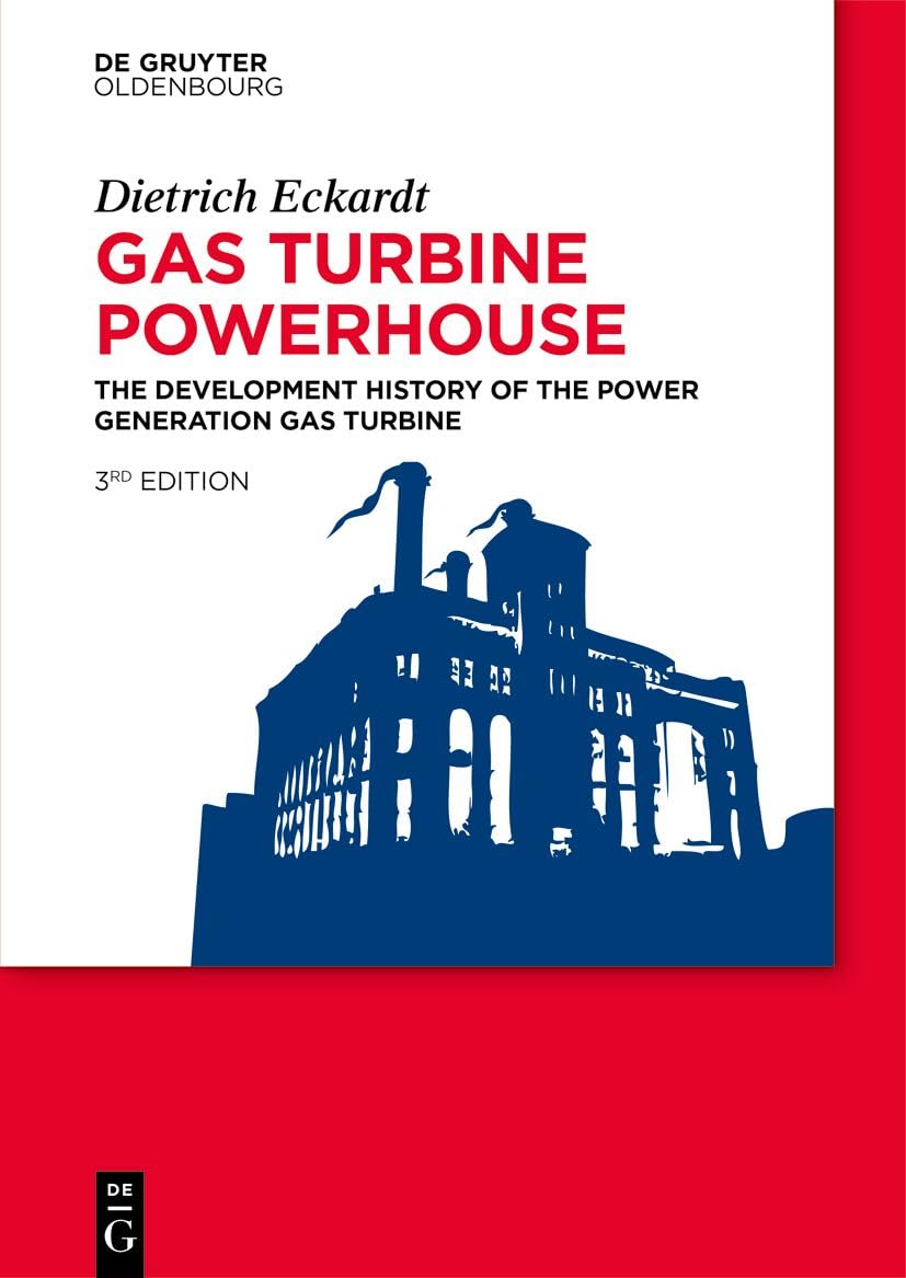 Gas Turbine Powerhouse: The Development of the Power Generation Gas ...