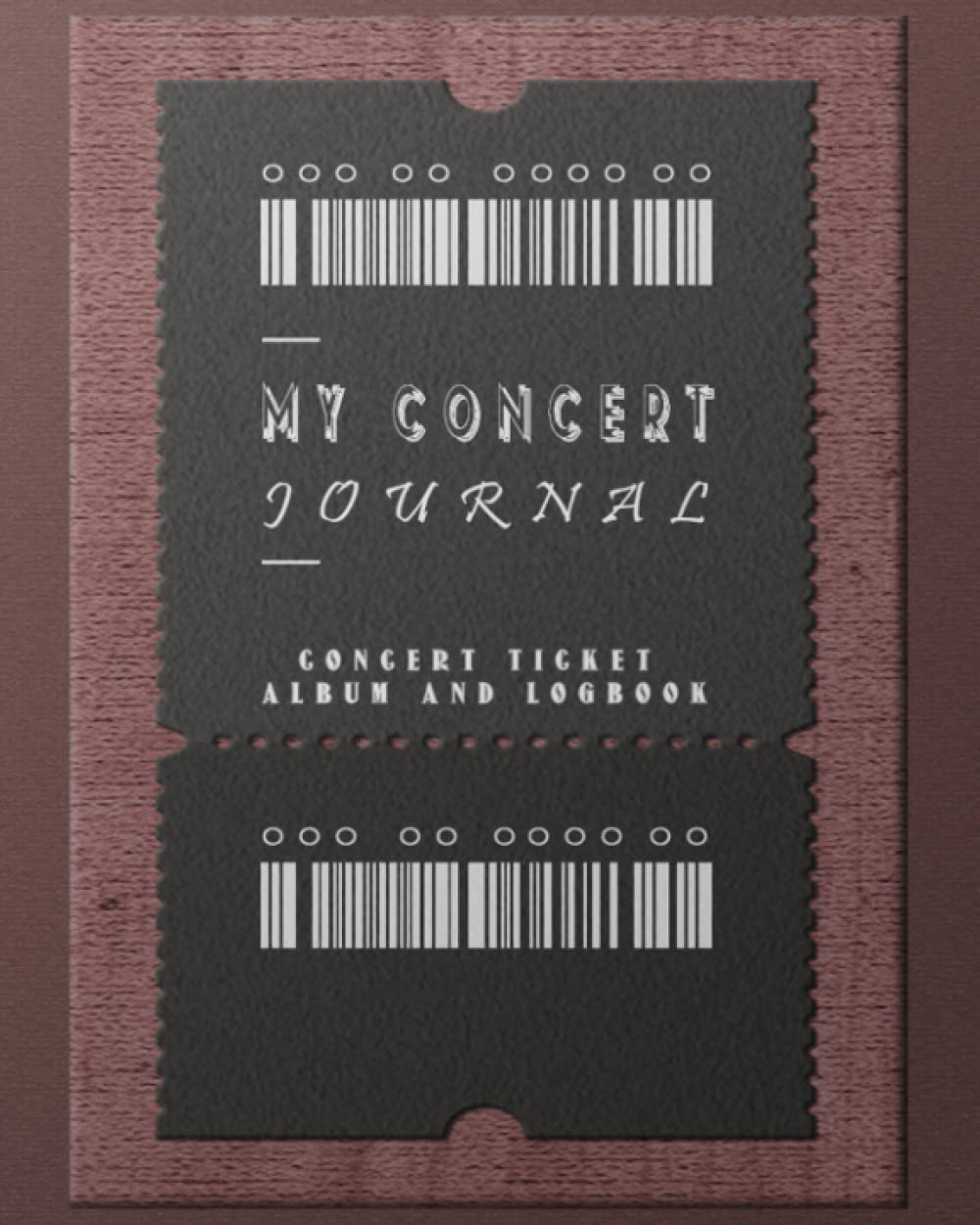 My Concert Journal - Concert Ticket Album and Logbook: Preserve the ...