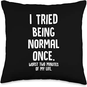 Amazon.com: I Tried Being Normal Once Worst Two Minutes of My Life ...