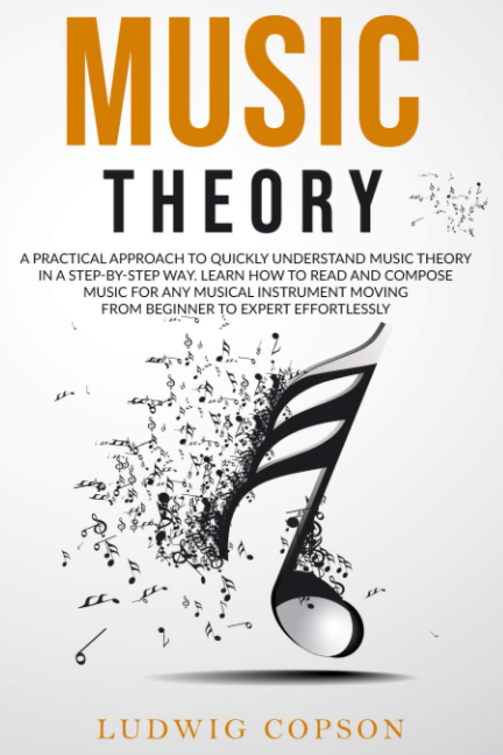 Music Theory: A Practical Approach To Quickly Understand Music Theory ...