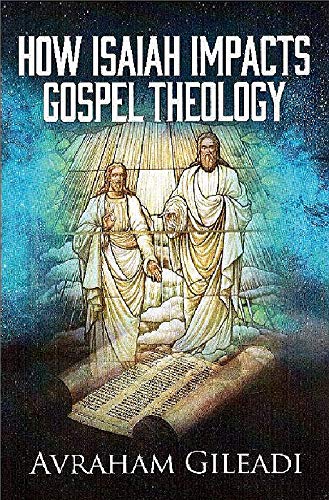 How Isaiah Impacts Gospel Theology: Gileadi, Avraham: 9780910511483 ...