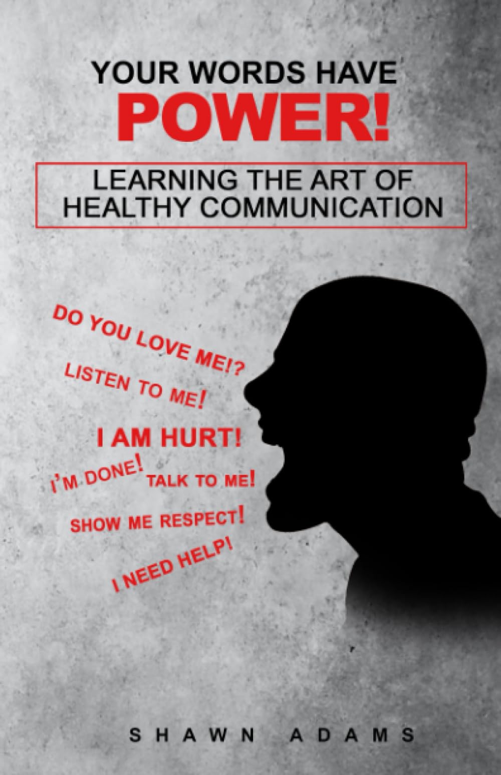 Your Words Have Power!: Learning the Art of Healthy Communication ...