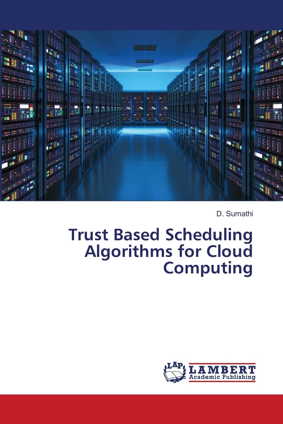 Trust Based Scheduling Algorithms For Cloud Computing Sumathi D