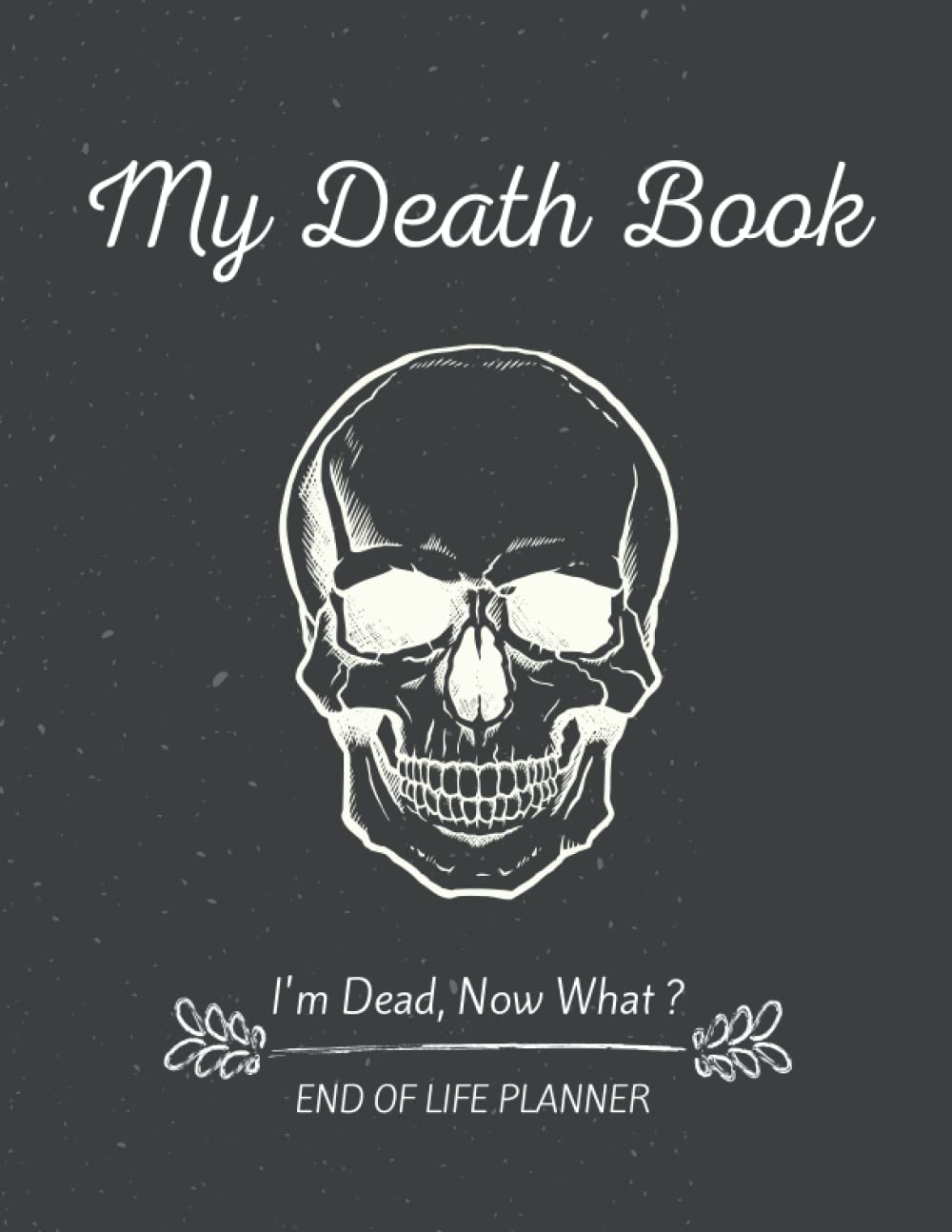 Amazon.com: My Death Book : I'm Dead, What Now ?: Funny End of life ...