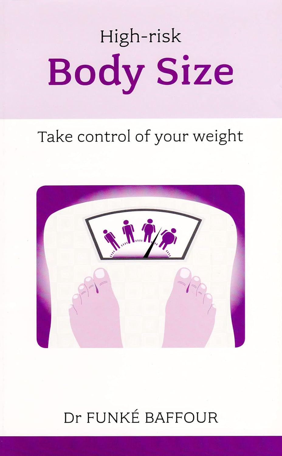 High Risk Body Size: Take Control of Your Weight: Baffour, Funke ...