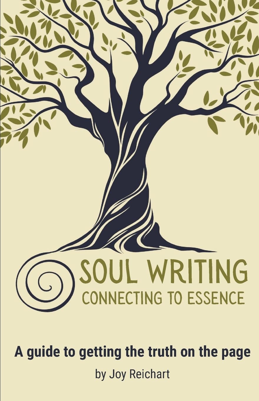 Soul Writing: Connecting to Essence: Reichart, Joy: 9781945955457 ...