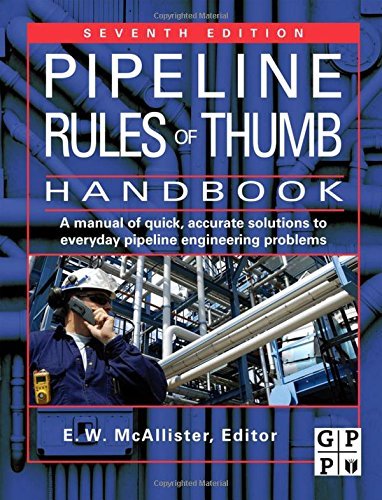 Pipeline Rules of Thumb Handbook: A Manual of Quick, Accurate Solutions ...
