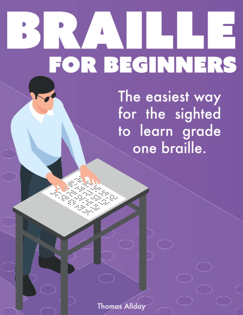 Braille for Beginners: A course and practice workbook in grade one ...