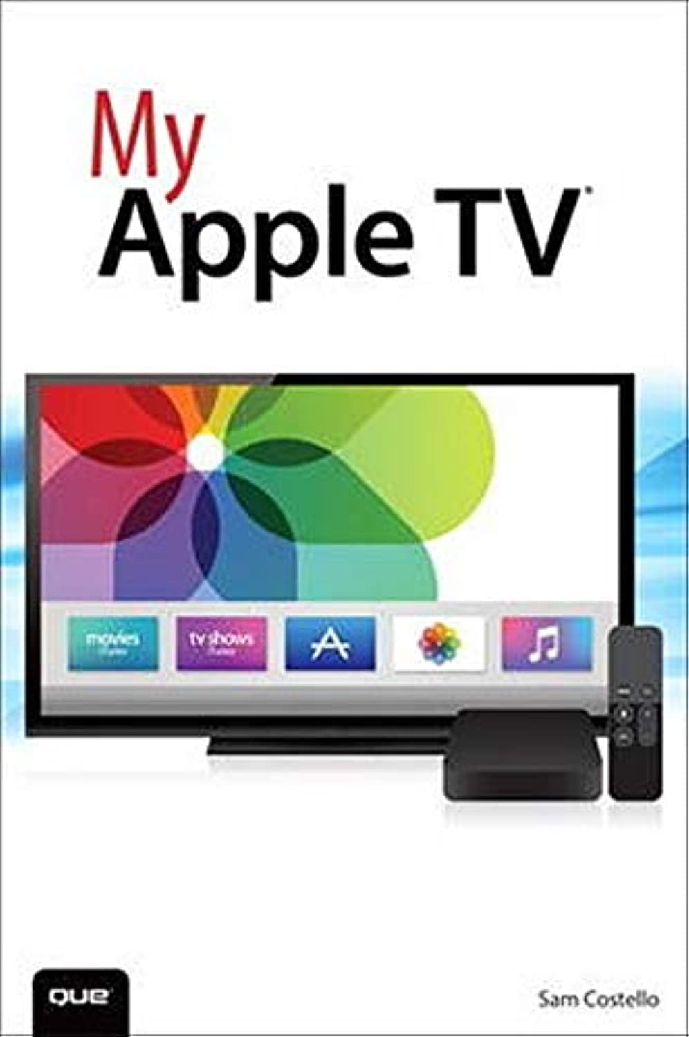 My Apple TV (My...series): Costello, Sam: 9780789750174: Amazon.com: Books