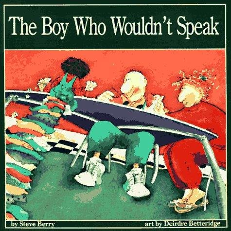 The Boy Who Wouldn't Speak: Berry, Steve, Betteridge, Deirdre ...