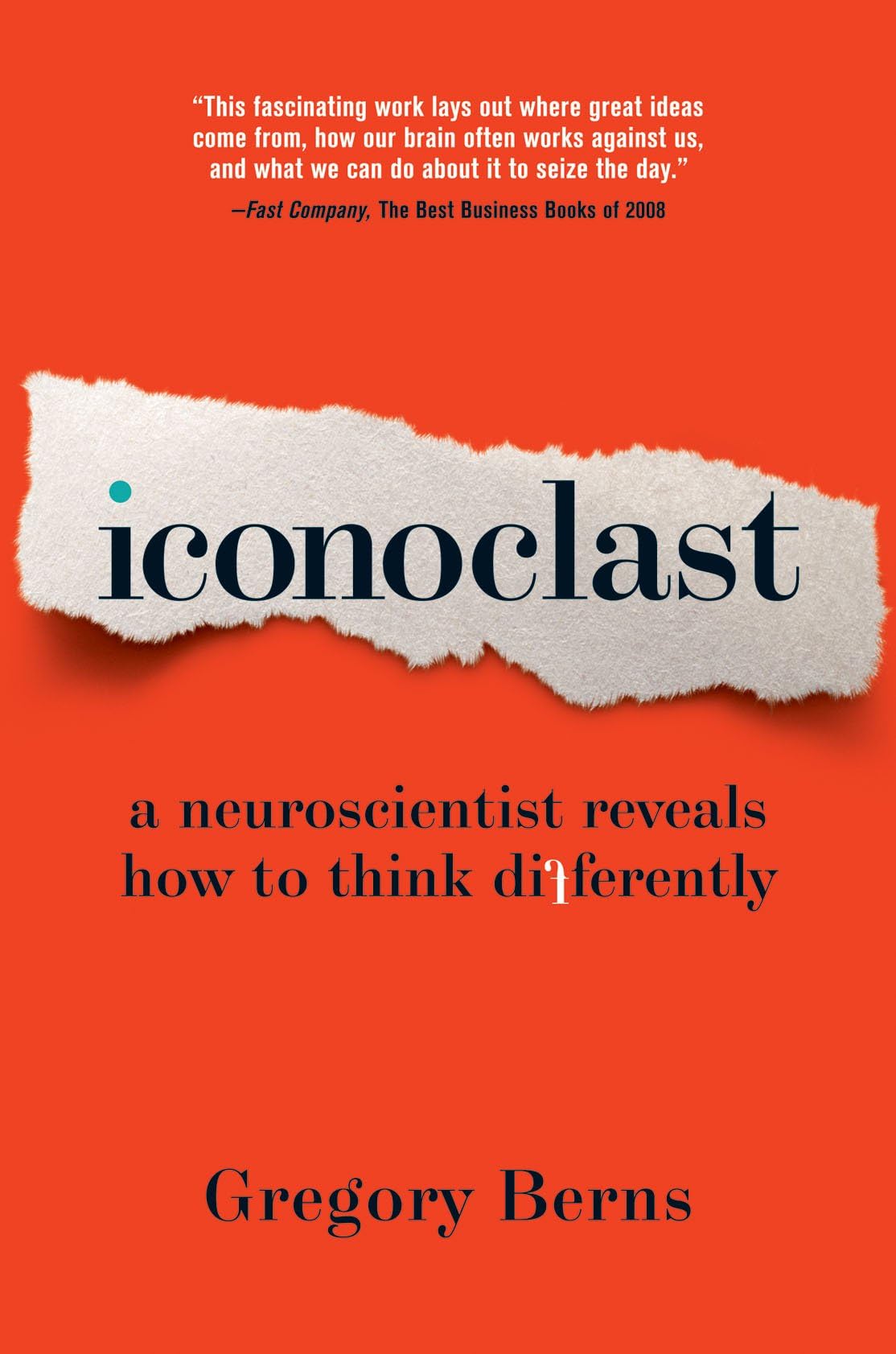 Iconoclast: A Neuroscientist Reveals How to Think Differently: Gregory ...