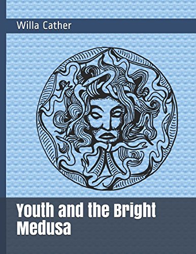 Youth and the Bright Medusa: Cather, Willa: 9781980871798: Amazon.com: Books